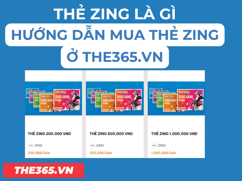 Thẻ ZING là gì? Hướng dẫn mua thẻ Zing ở the365.vn